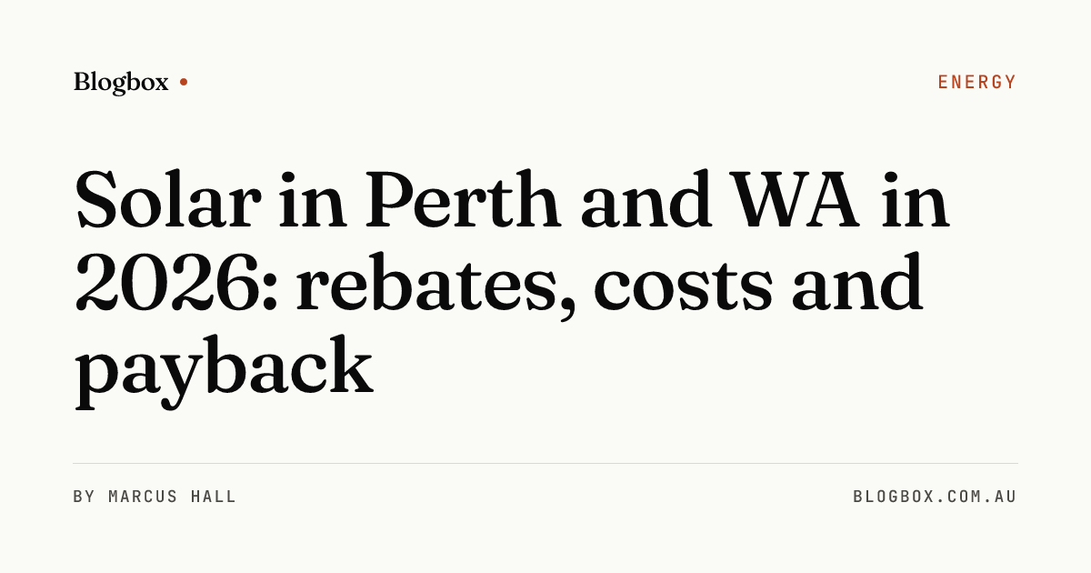 Solar in Perth and WA in 2026: rebates, costs and payback…